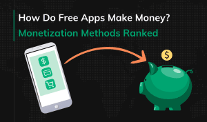How Do Free Apps Make Money? Monetization Methods Ranked - Pragmatic Coders